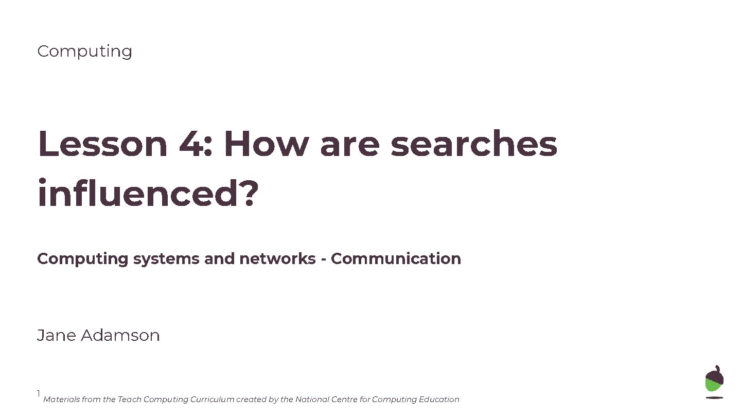 Computing Lesson 4 How are searches influenced Computing