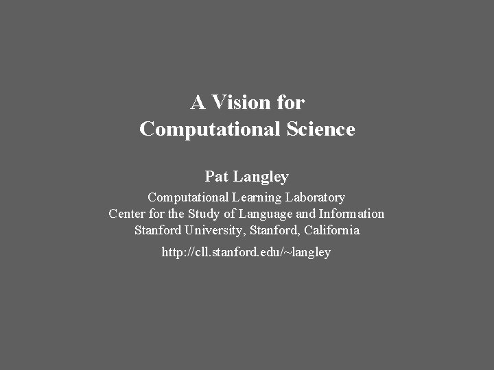 A Vision for Computational Science Pat Langley Computational
