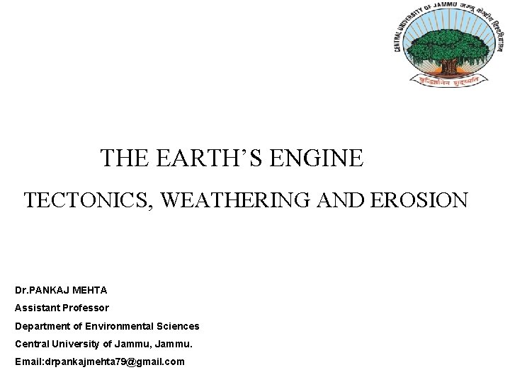 THE EARTHS ENGINE TECTONICS WEATHERING AND EROSION Dr