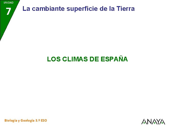 UNIDAD 7 La cambiante superficie de la Tierra