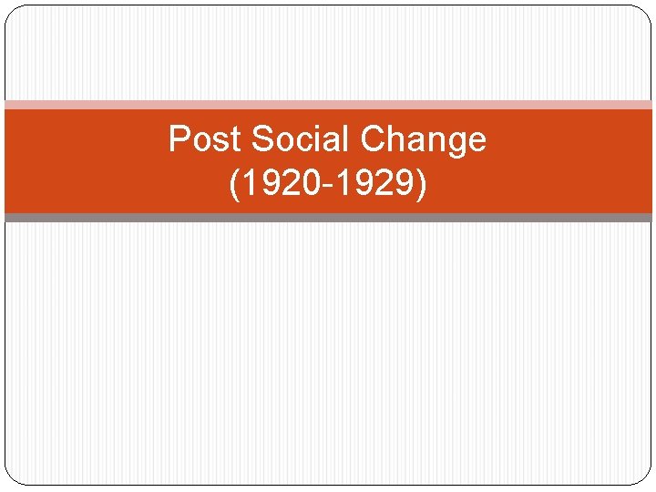 Post Social Change 1920 1929 Section 1 Society