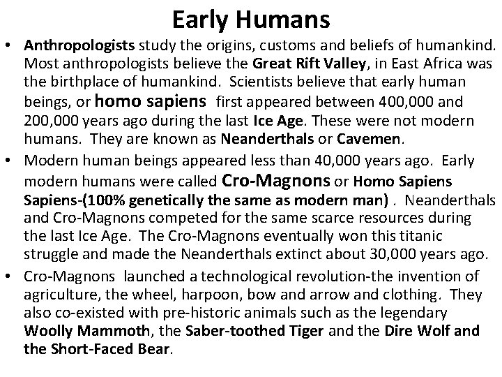 Early Humans Anthropologists study the origins customs and