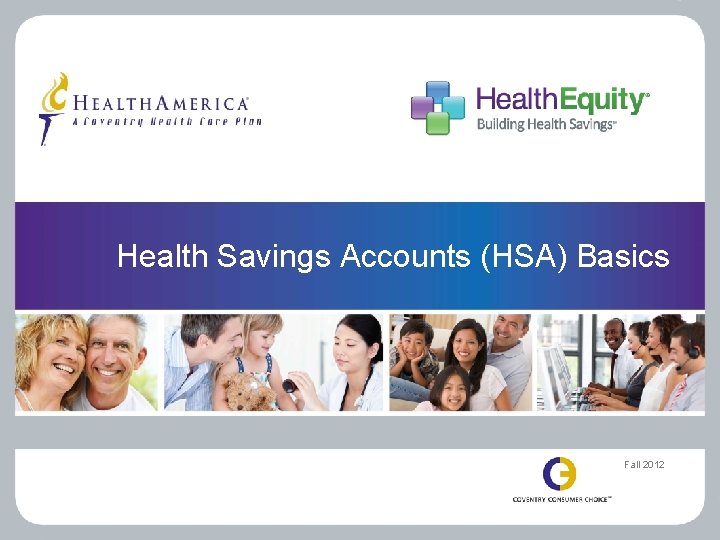Health Savings Accounts HSA Basics Fall 2012 THE