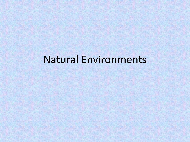 Natural Environments Key Terms Zinc Landforms Rivers and