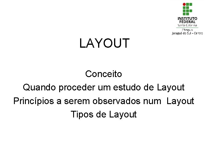 LAYOUT Conceito Quando proceder um estudo de Layout