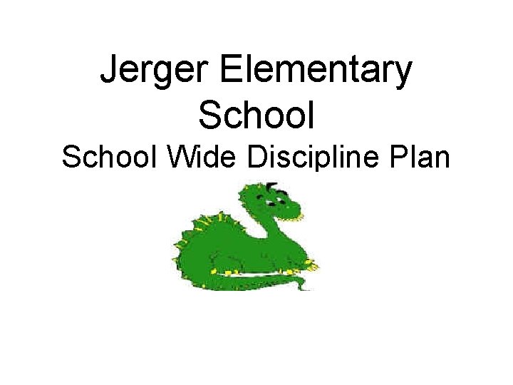 Jerger Elementary School Wide Discipline Plan Our Mission