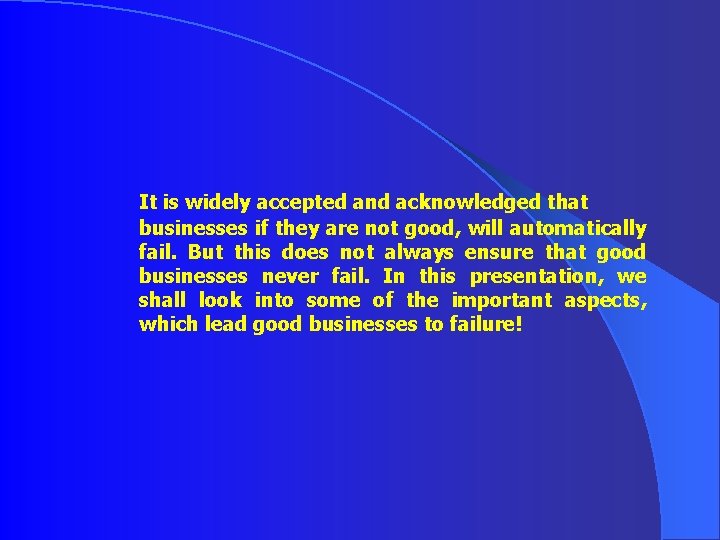 Why good businesses fail It is widely accepted