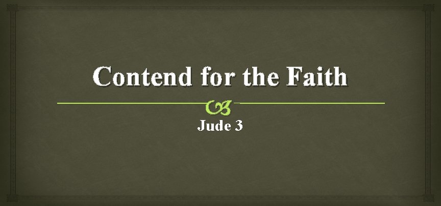 Contend for the Faith Jude 3 Original Intention