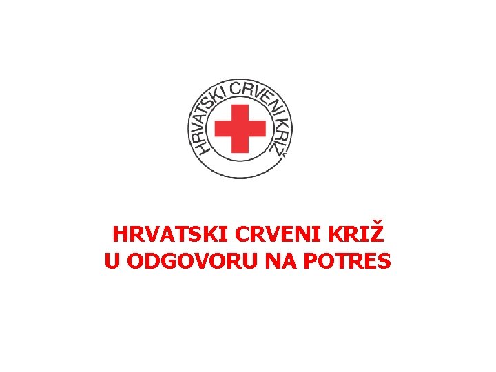 HRVATSKI CRVENI KRI U ODGOVORU NA POTRES CRVENI