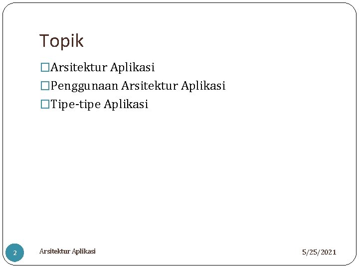 Arsitektur Aplikasi Application Architectures Topik Arsitektur Aplikasi ...