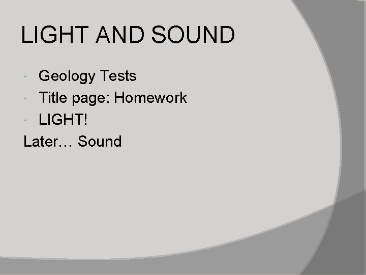 LIGHT AND SOUND Geology Tests Title page Homework