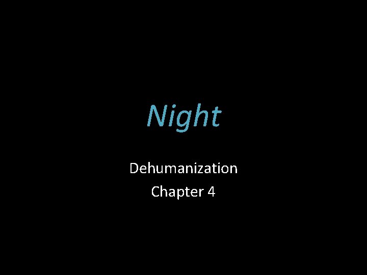 Night Dehumanization Chapter 4 What does it mean