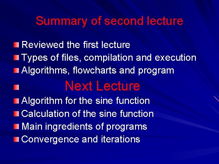 Summary of second lecture Reviewed the first lecture
