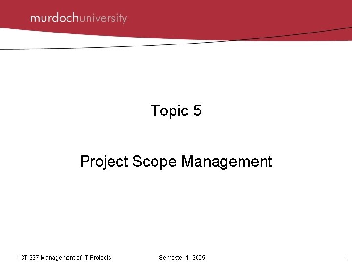 Topic 5 Project Scope Management ICT 327 Management