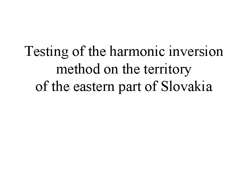 Testing of the harmonic inversion method on the