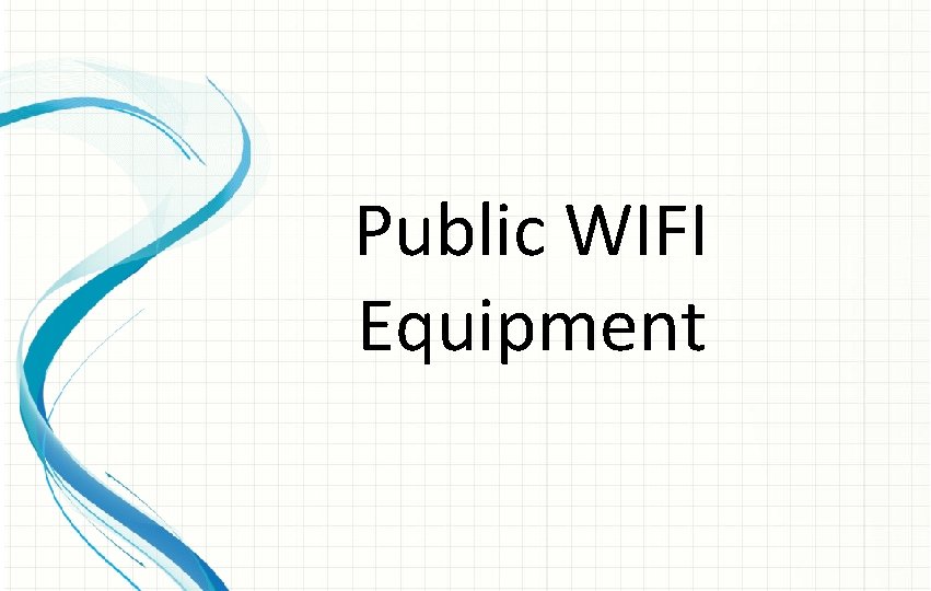 DEVELOPMENT AND PRODUCTION OF COMMUNICATION EQUIPMENT PUBLIC WIFI