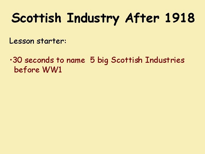 Scottish Industry After 1918 Lesson starter 30 seconds