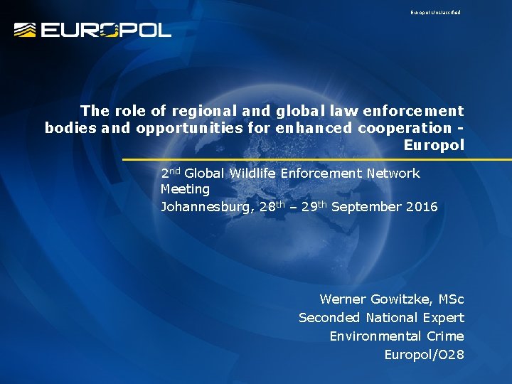 Europol Unclassified The role of regional and global