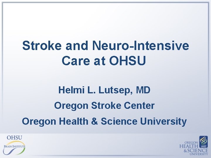 Stroke and NeuroIntensive Care at OHSU Helmi L