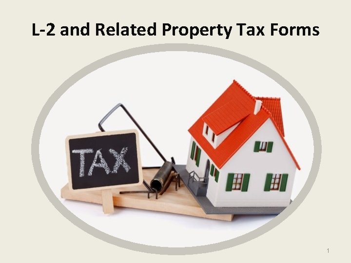L2 and Related Property Tax Forms 1 List