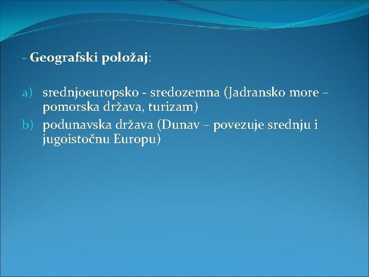 Geografski poloaj Republike Hrvatske Geografski poloaj i smjetaj