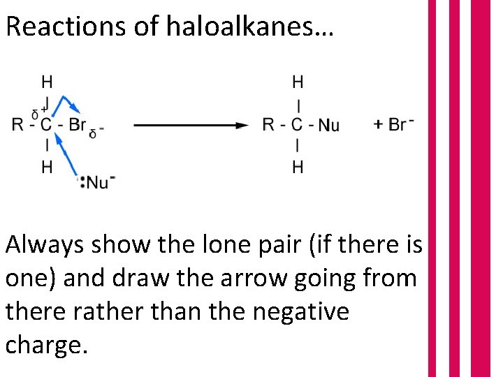 Reactions of haloalkanes Haloalkanes react by nucleophilic substitution