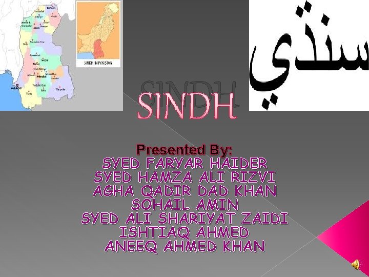 SINDH Presented By SYED FARYAR HAIDER SYED HAMZA