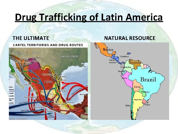 Drug Trafficking of Latin America THE ULTIMATE NATURAL