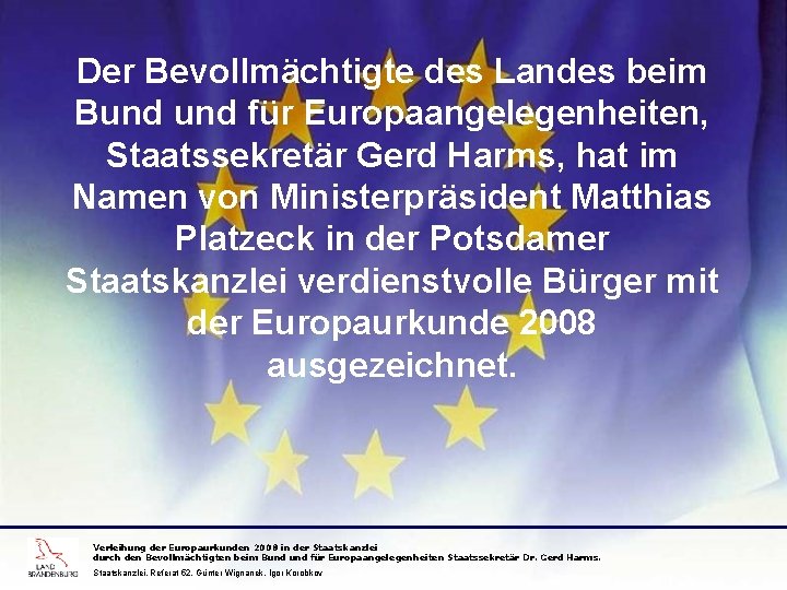 Der Bevollmchtigte des Landes beim Bund fr Europaangelegenheiten
