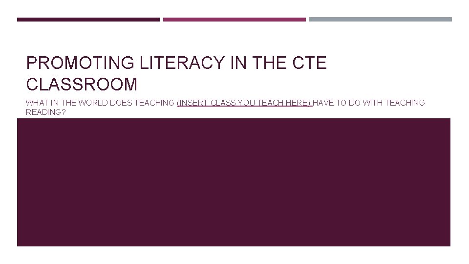 PROMOTING LITERACY IN THE CTE CLASSROOM WHAT IN