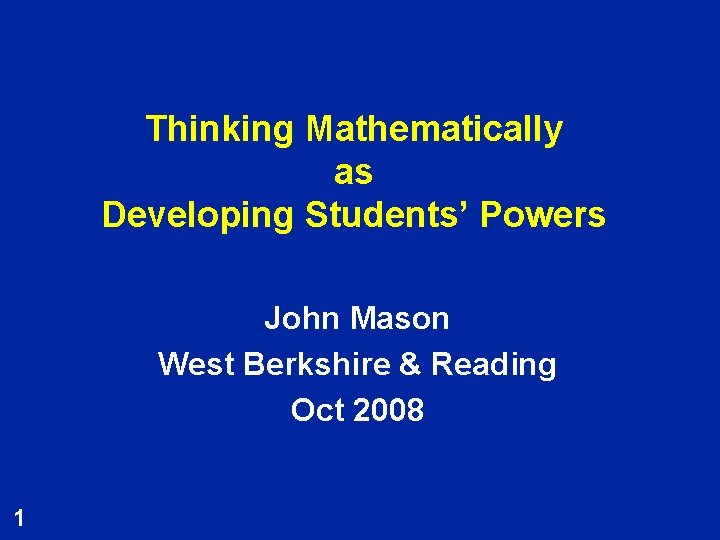 Thinking Mathematically as Developing Students Powers John Mason