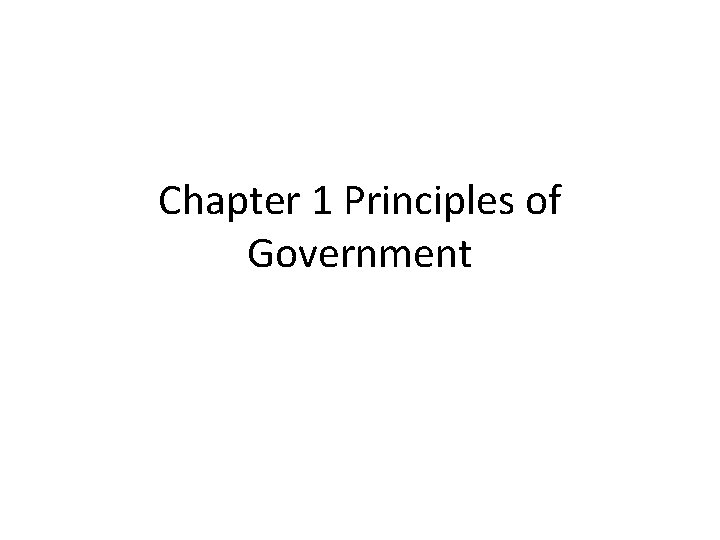 Chapter 1 Principles of Government Government 3 Powers