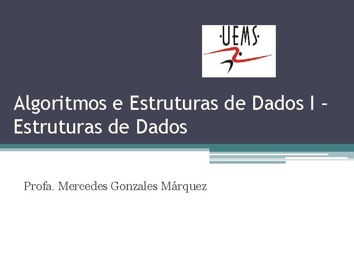 Algoritmos e Estruturas de Dados I Estruturas de