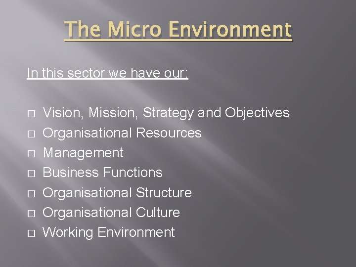 THE BUSINESS ENVIRONMENTS EXPLAINED The Business Environment consists