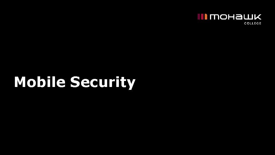 Mobile Security Learning Outcomes for this Module Understanding