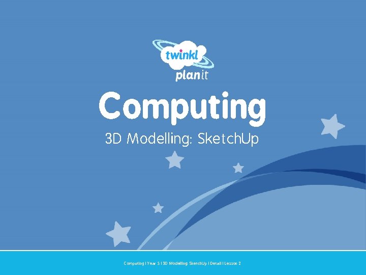 Computing 3 D Modelling Sketch Up Year One