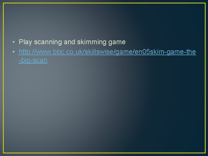 Reading Strategies Part 2 Scanning You can use