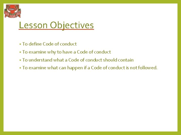 CODE OF CONDUCT Year 13 Lesson Objectives To