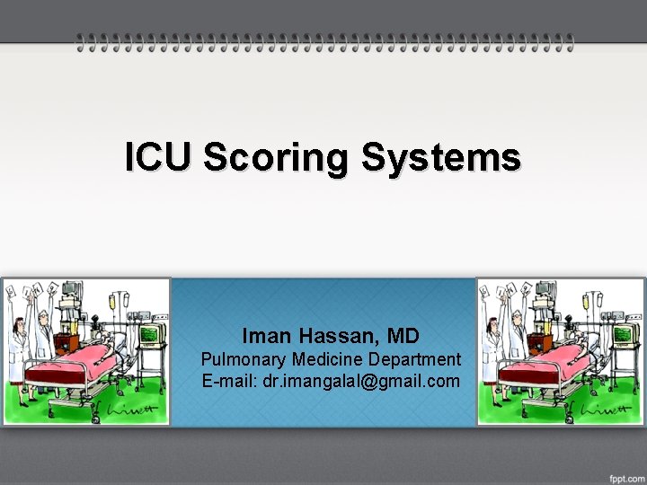 ICU Scoring Systems Iman Hassan MD Pulmonary Medicine