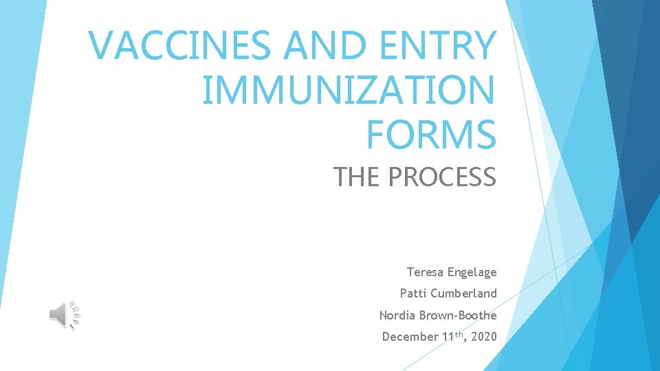 VACCINES AND ENTRY IMMUNIZATION FORMS THE PROCESS Teresa