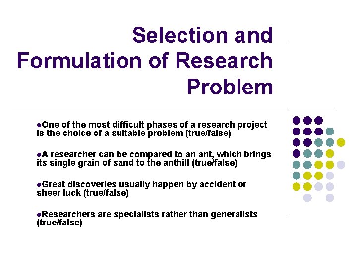 Selection and Formulation of Research Problem l One