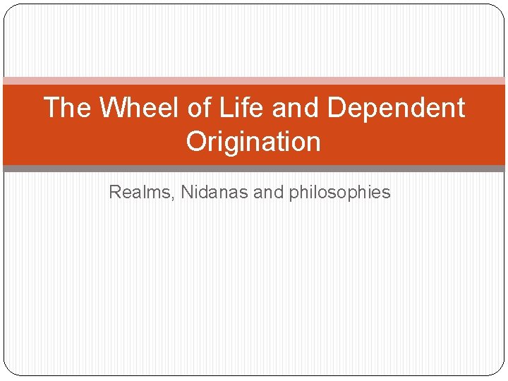 The Wheel of Life and Dependent Origination Realms