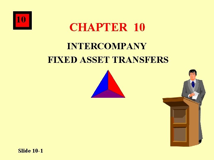 10 CHAPTER 10 INTERCOMPANY FIXED ASSET TRANSFERS Slide