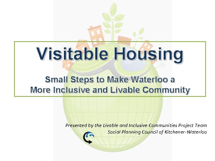 Visitable Housing Small Steps to Make Waterloo a