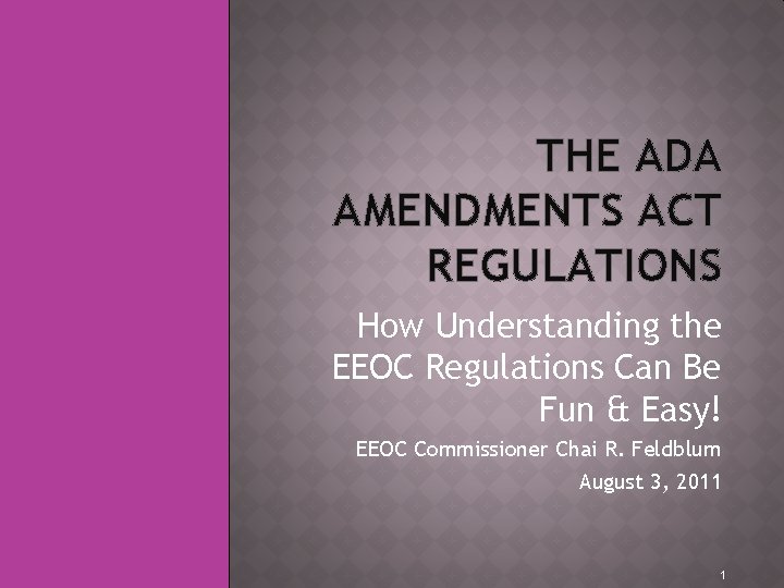 THE ADA AMENDMENTS ACT REGULATIONS How Understanding the