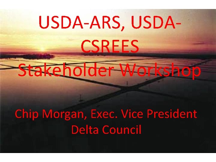 USDAARS USDACSREES Stakeholder Workshop Chip Morgan Exec Vice