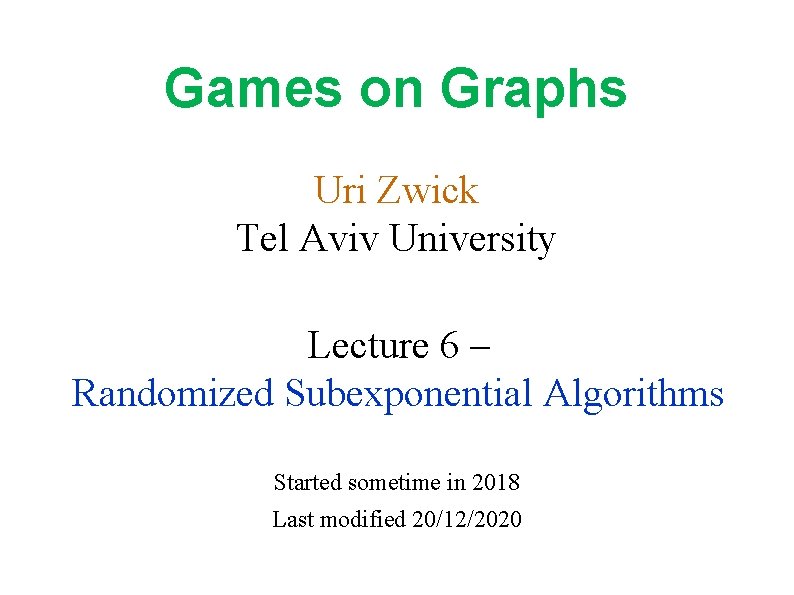 Games on Graphs Uri Zwick Tel Aviv University