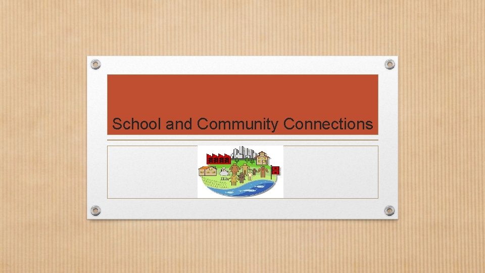 School and Community Connections Definition of Terms Connection