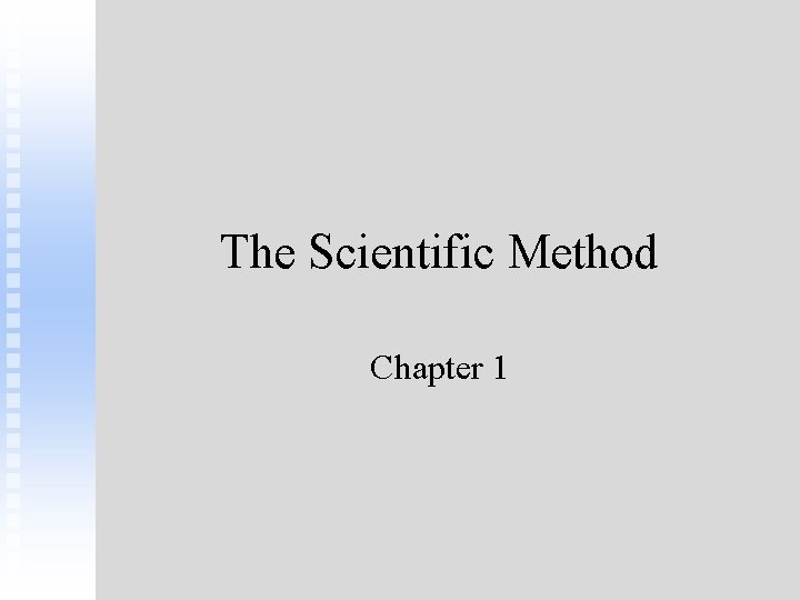 The Scientific Method Chapter 1 Fill in the