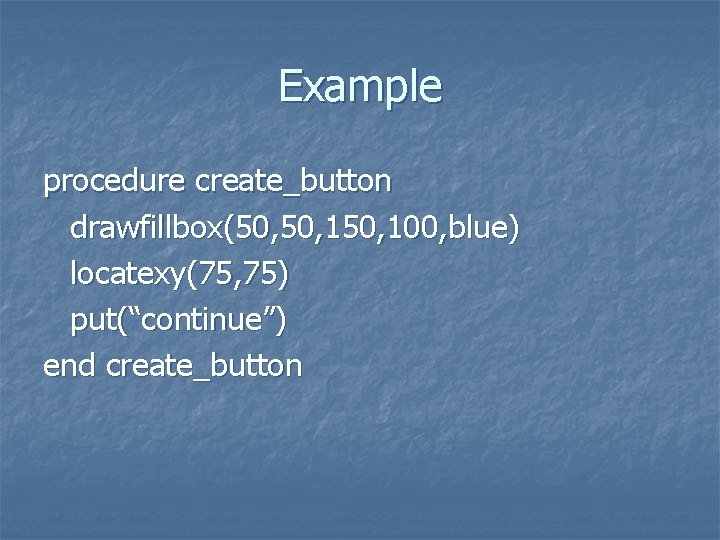 Procedures What is a procedure Often in a